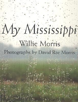 My Mississippi by Willie Morris | Goodreads