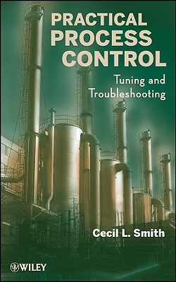 Practical Process Control: Tuning and Troubleshooting by Cecil Smith ...