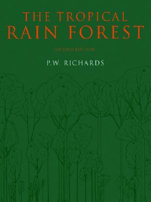 The Tropical Rain Forest: An Ecological Study by P.W. Richards | Goodreads