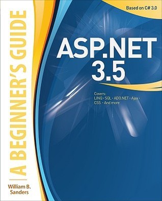 ASP.NET 3.5: A Beginner's Guide by William B. Sanders | Goodreads