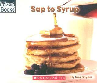 Sap To Syrup (Welcome Books, How Things Are Made) by Inez Snyder ...