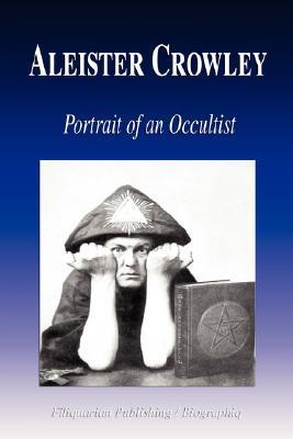 Aleister Crowley - Portrait of an Occultist (Biography) by Biographiq ...