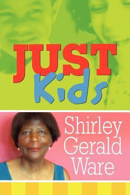 Just Kids by Shirley Gerald Ware | Goodreads