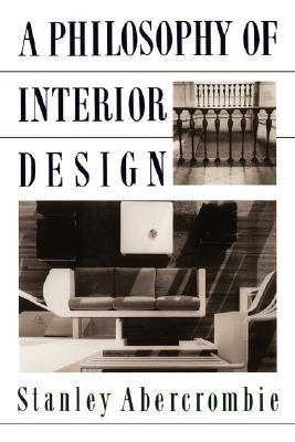 A Philosophy Of Interior Design by Stanley Abercrombie | Goodreads