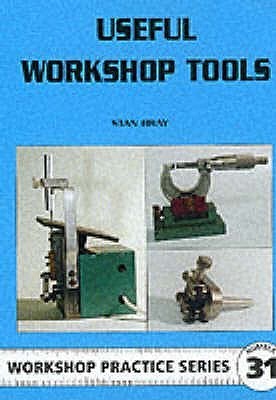 Useful Workshop Tools (Workshop Practice Series 31) by Stan Bray ...