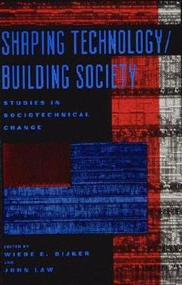 Shaping Technology / Building Society: Studies in Sociotechnical Change ...