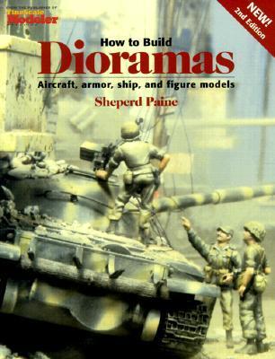 How to Build Dioramas: Aircraft, Armor, Ship, and Figure Models by ...