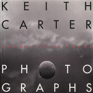 Photographs: Twenty-Five Years by Keith Carter | Goodreads