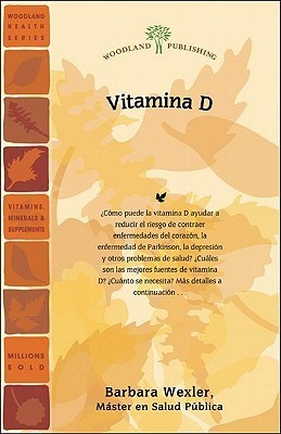 Vitamina D / Vitamin D (Woodland Health) by Barbara Wexler | Goodreads