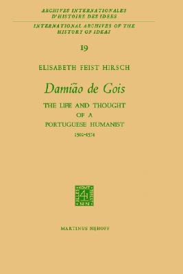 Damião de Gois: The Life and Thought of a Portuguese Humanist, 1502 ...