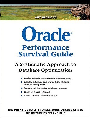 Oracle Performance Survival Guide: A Systematic Approach to Database ...