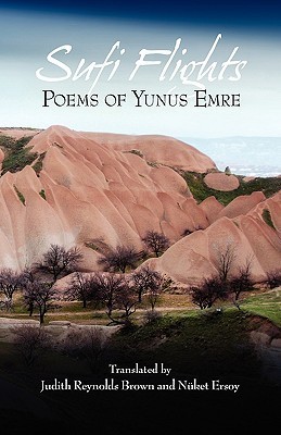 Sufi Flights: Poems of Yunus Emre by Yunus Emre | Goodreads