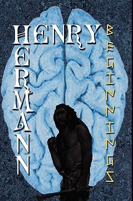 Beginnings by Henry Herman | Goodreads
