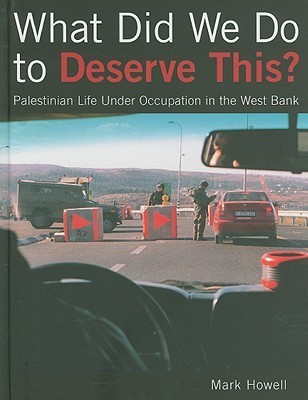 What Did We Do to Deserve This? Palestinian Life Under Occupation in ...