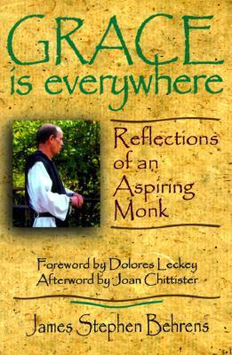 Grace Is Everywhere: Reflections of an Aspiring Monk by James Stephen ...