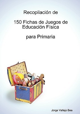 Recopilacion de 150 Fichas de Juegos de Educacion Fisica para Primaria ...