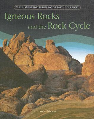 Igneous Rocks And The Rock Cycle by Joanne Mattern | Goodreads