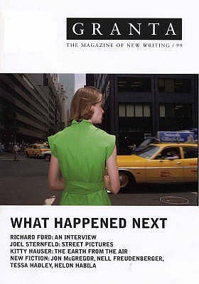 Granta 99: What Happened Next by Granta: The Magazine of New Writing ...