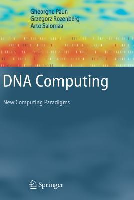 DNA Computing: New Computing Paradigms by Gheorghe Păun | Goodreads