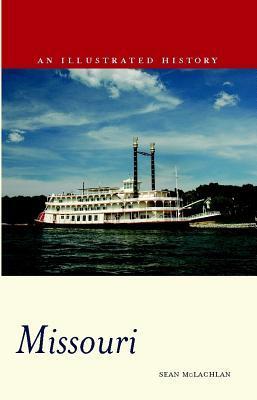 Missouri: An Illustrated History by Sean McLachlan | Goodreads