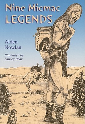 Nine Micmac Legends by Alden Nowlan | Goodreads
