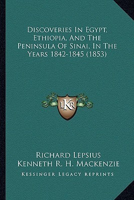 Discoveries In Egypt, Ethiopia, And The Peninsula Of Sinai, In The ...