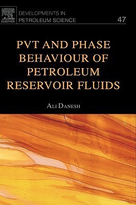 PVT and Phase Behaviour of Petroleum Reservoir Fluids by Ali Danesh ...