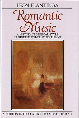 Romantic Music: A History of Musical Style in Nineteenth-Century Europe ...