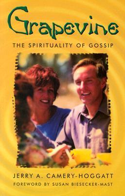 Grapevine: The Spirituality of Gossip by Jerry Camery-Hoggatt | Goodreads
