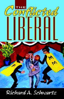 The Conflicted Liberal by Richard Alan Schwartz | Goodreads