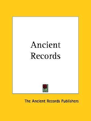 Ancient Records by The Ancient Records Publishers | Goodreads