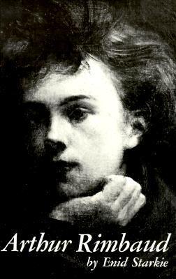 Arthur Rimbaud: A Biography by Enid Starkie | Goodreads