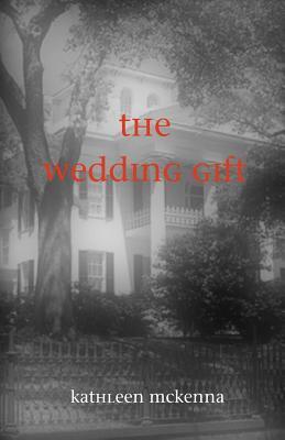 The Wedding Gift by Kathleen McKenna | Goodreads