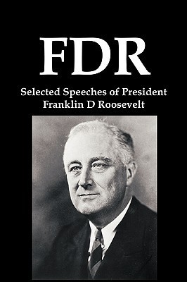 FDR: Selected Speeches of President Franklin D. Roosevelt by Franklin D ...