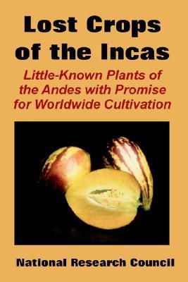 The Lost Crops of the Incas: Little-known Plants of the Andes With ...
