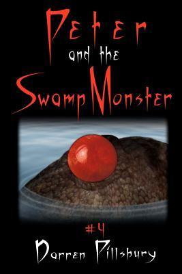 Peter and the Swamp Monster by Darren Pillsbury | Goodreads