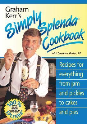 Graham Kerr's Simply Splenda Cookbook: Recipes for Everything from Jam ...