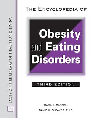 Encyclopedia of Obesity And Eating Disorders by Dana K. Cassell | Goodreads