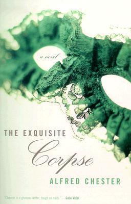 The Exquisite Corpse by Alfred Chester | Goodreads