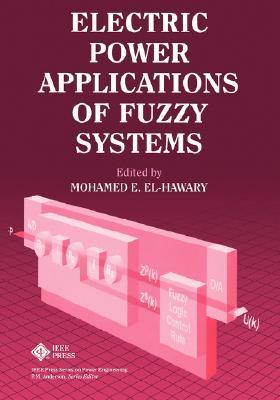Electric Power Applications of Fuzzy Systems by Mohamed E. El-Hawary ...