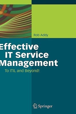 Effective IT Service Management: To ITIL and Beyond! by Rob Addy ...