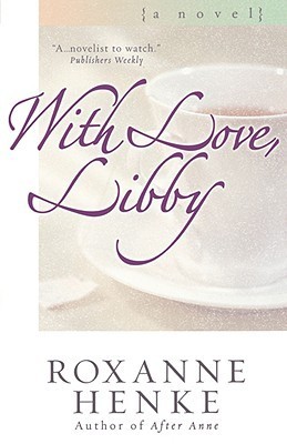 With Love, Libby (Coming Home to Brewster, #5) by Roxanne Henke | Goodreads