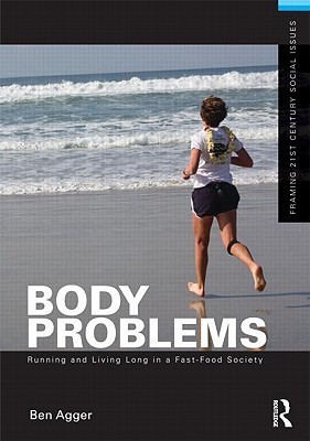 Body Problems: Running and Living Long in a Fast-Food Society by Ben ...