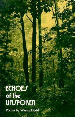 Echoes of the Unspoken (Contemporary Poetry Series) by Wayne Dodd ...