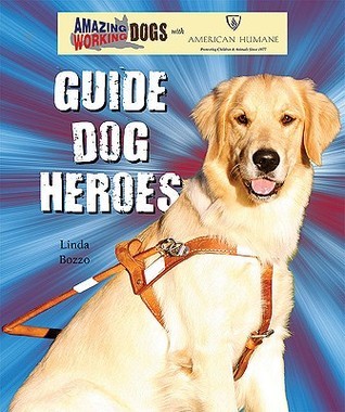 Guide Dog Heroes by Linda Bozzo | Goodreads