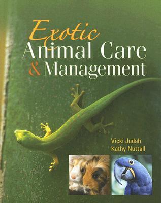 Exotic Animal Care and Management by Vicki Judah | Goodreads