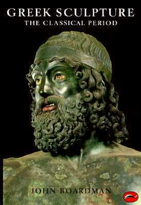 Greek Sculpture: The Classical Period: A Handbook by John Boardman ...