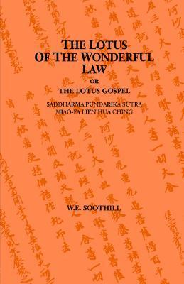 The Lotus of the Wonderful Law, or The Lotus Gospel: Saddharma ...