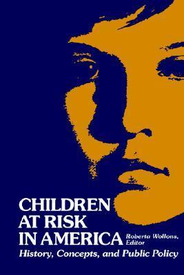 Children at Risk in America: History, Concepts, and Public Policy ...