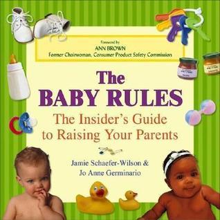 Baby Rules: The Insider's Guide to Raising Your Parents by Jamie ...